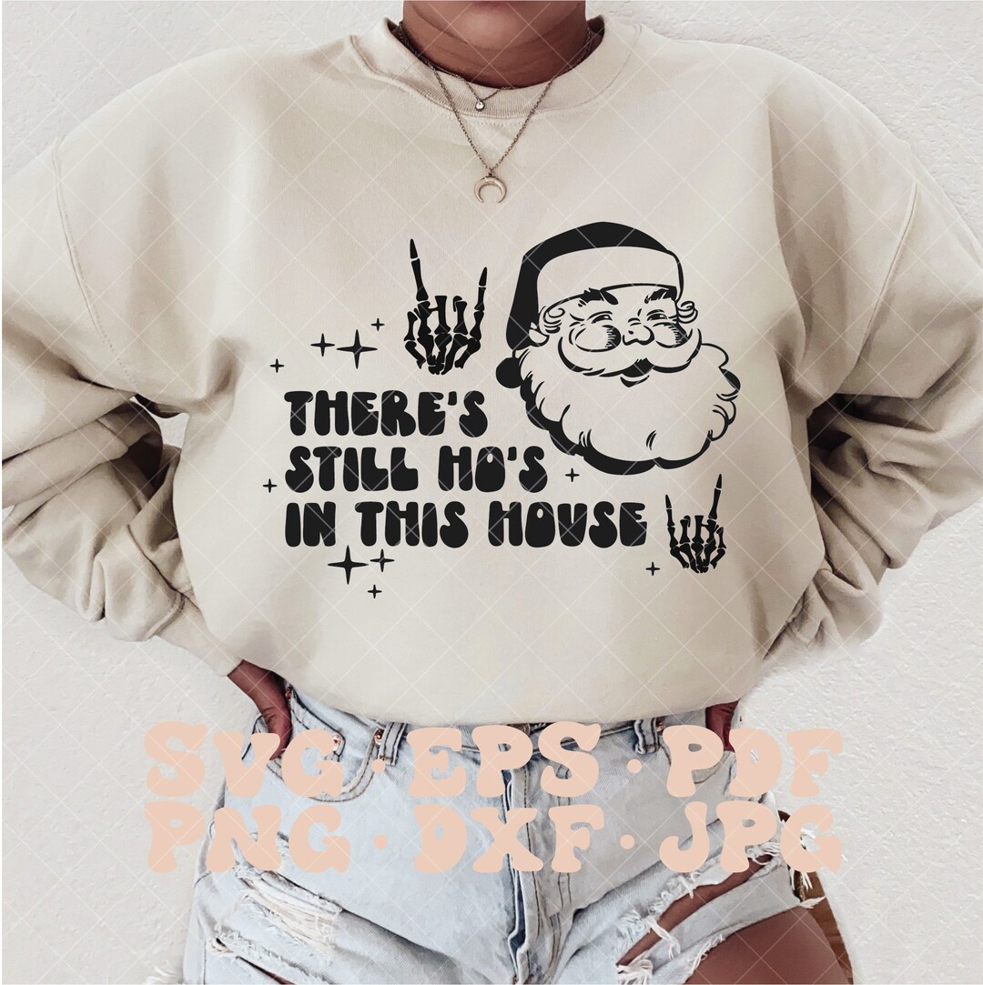 There's Still Ho's in This House SVG, Funny Christmas Svg, Funny Santa ...