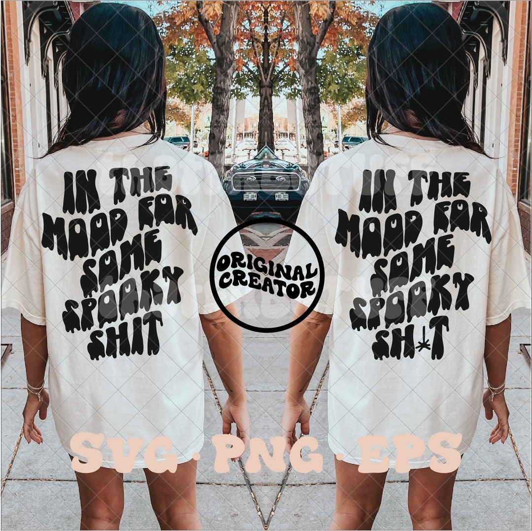 In the Mood for Some Spooky Shit Svg, Spooky Shit Svg, Spooky Shit Png ...