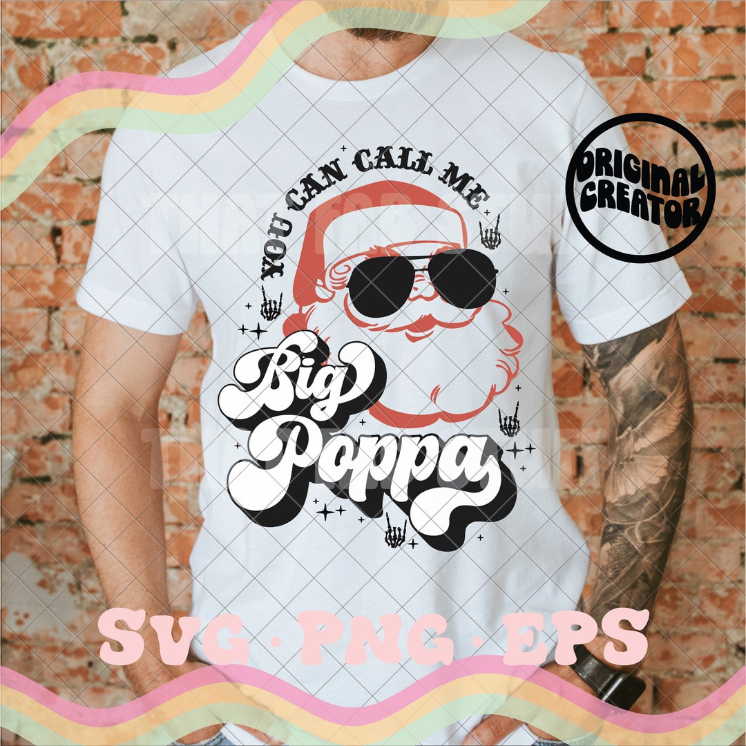 You Can Call Me Big Poppa Svg, Big Poppa Santa Svg, Big Poppa Santa Png ... You Can Call Me Big Poppa Svg, Big Poppa Santa Svg, Big Poppa Santa Png ...