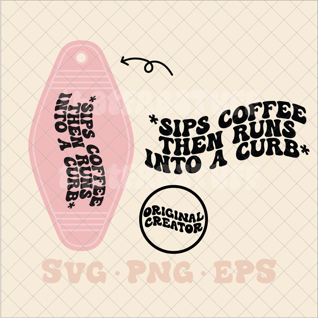 Sips Coffee Then Runs Into a Curb Svg, Motel Keychain Svg, Motel ...