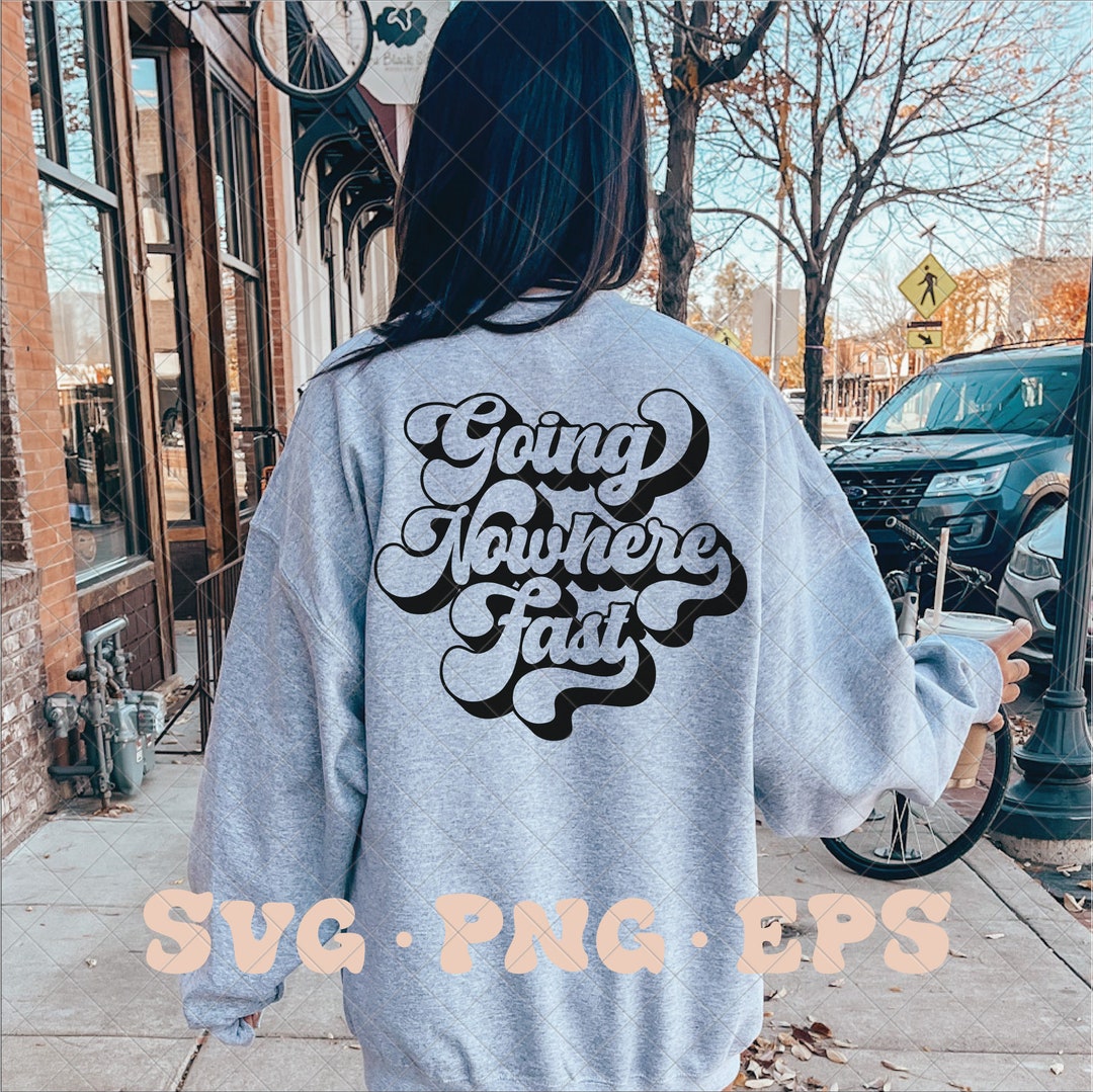 Going Nowhere Fast Svg, Going Nowhere Fast Png, Trendy Svg, Trending ... Going Nowhere Fast Svg, Going Nowhere Fast Png, Trendy Svg, Trending ...
