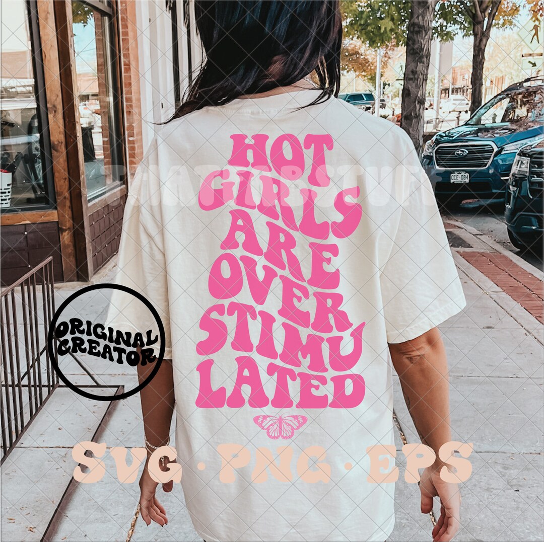 Hot Girls Are Overstimulated Svg, Hot Girls Are Overstimulated Png ...