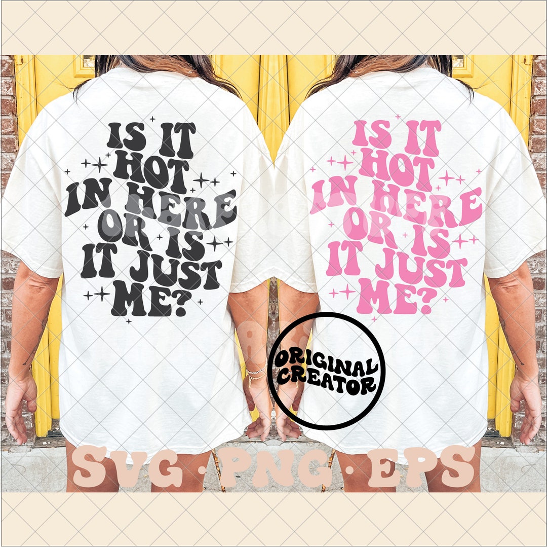 Is It Hot in Here or is It Just Me SVG, Trendy Svg, Trendy Png, Hot in ...