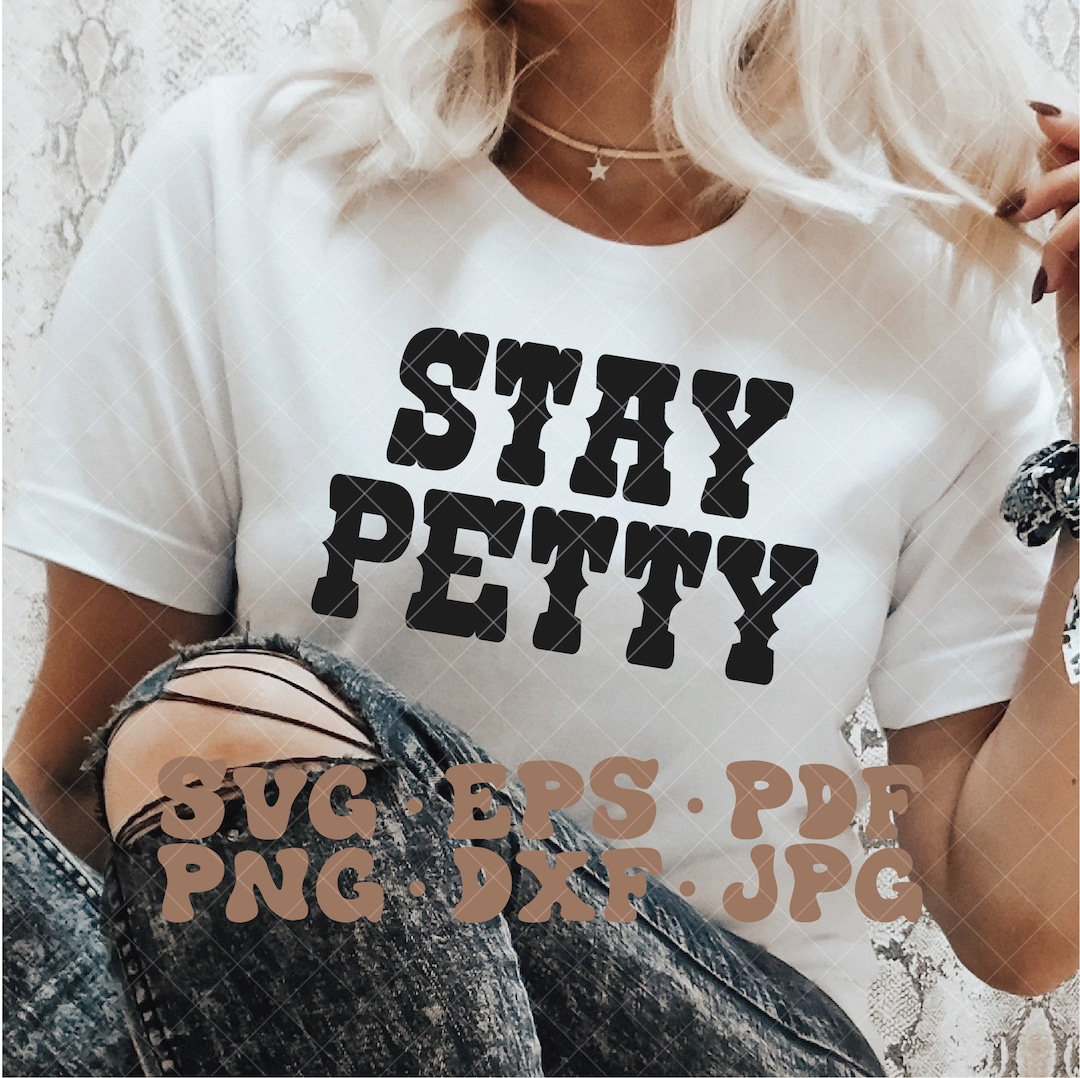 Stay Petty SVG | Adult Humor Svg | Funny Quote Svg Png | Funny Retro ...