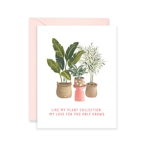 Like My Plant Collection, My Love for You Only Grows | Valentine's Day ...