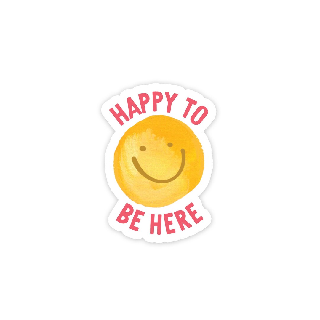 Happy to Be Here Smiley Sticker | Yellow Smiley Face Sticker | Happy ...