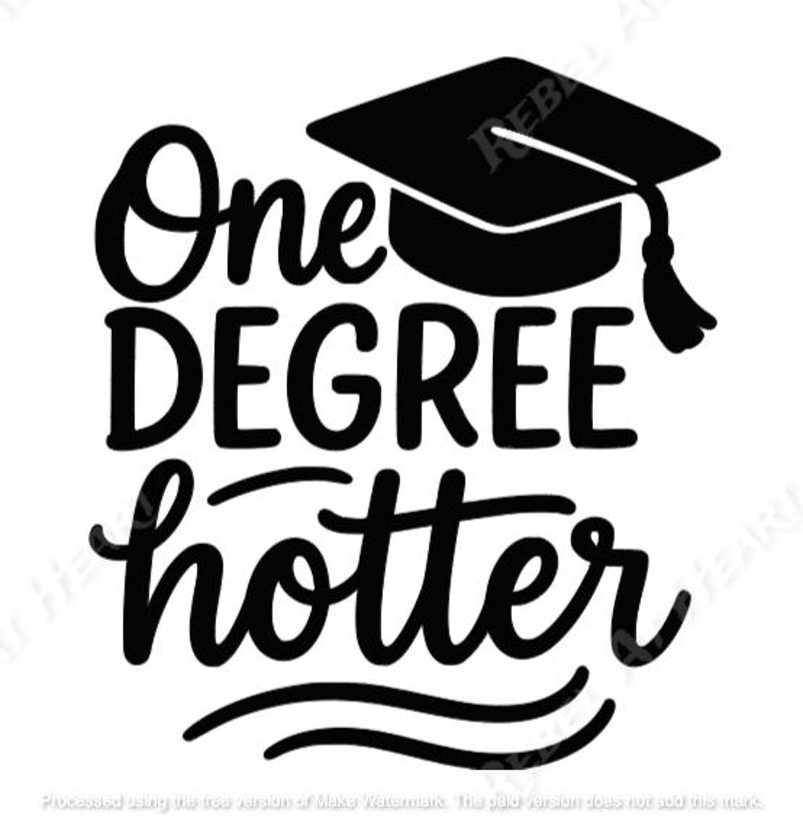 Hotter by One Degree Graduation SVG Instant Download Digital - Etsy