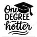 Hotter by One Degree Graduation SVG Instant Download Digital - Etsy