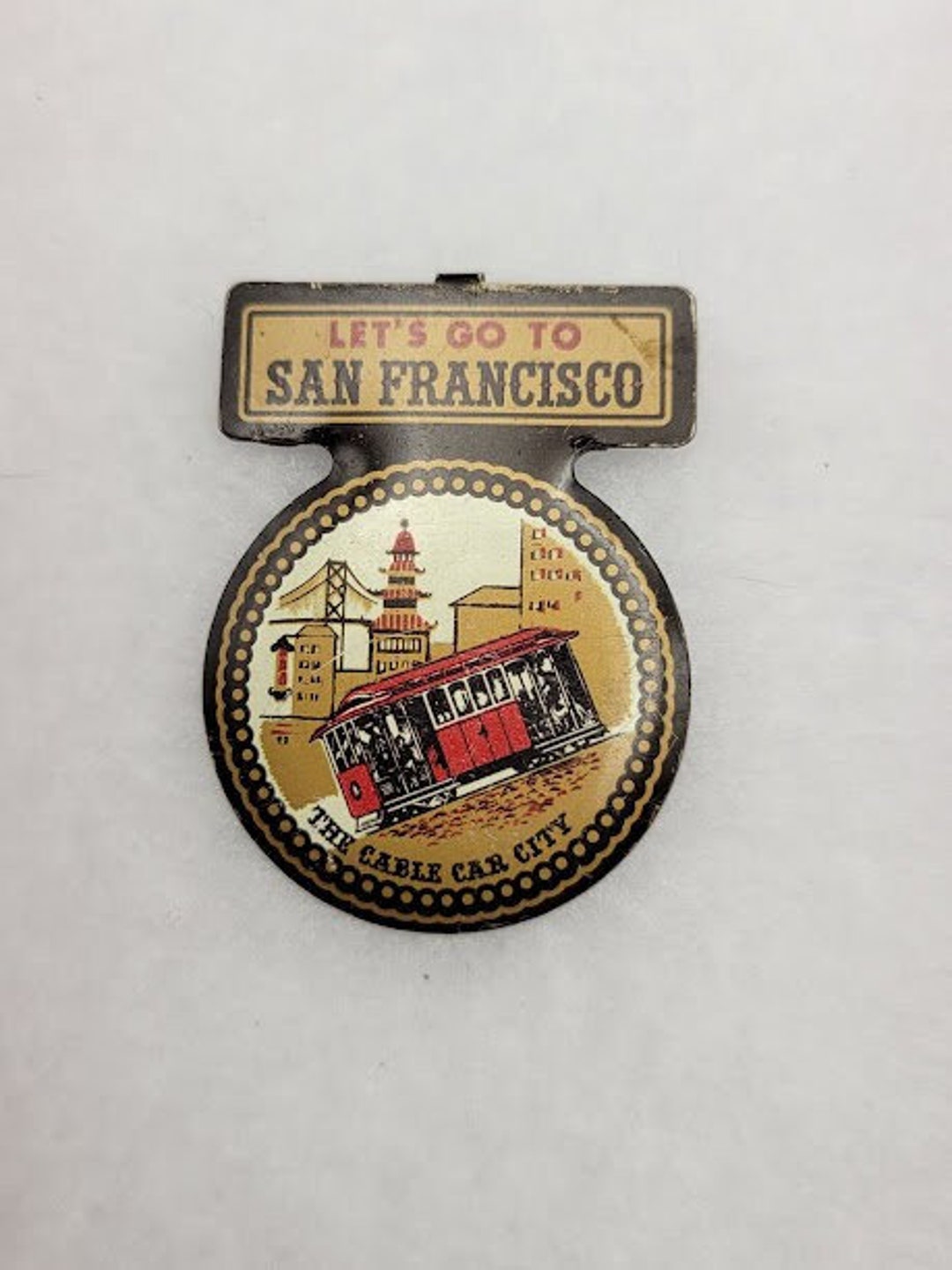 Vintage San Francisco Pin Back Badge Lets Go to San Francisco the Cable ...