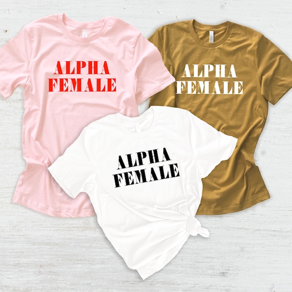 Alpha Female T Shirts - Etsy
