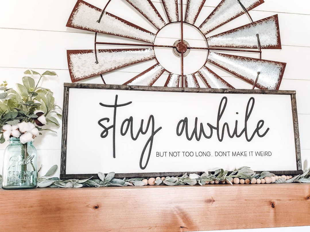 Stay Awhile but Not Too Long Sign, Don't Make It Weird Wood Sign ...