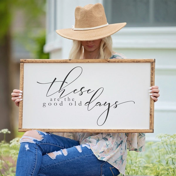 These Are the Good Old Days Sign - Etsy
