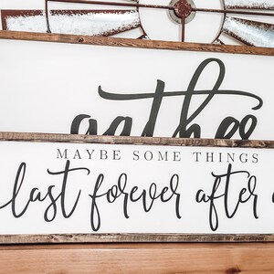 Maybe Some Things Last Forever After All Sign, Bedroom Sign, Farmhouse ...