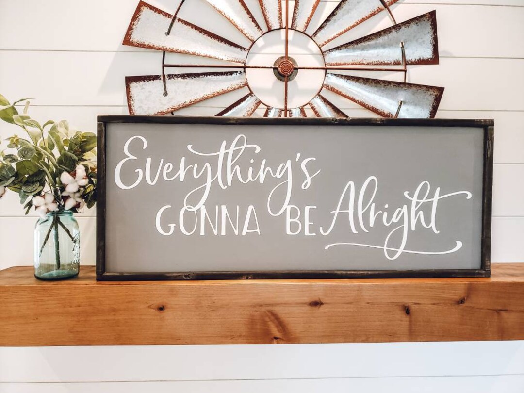 Everything's Gonna Be Alright, Wood Sign, Farmhouse Sign, Gray Painted ...