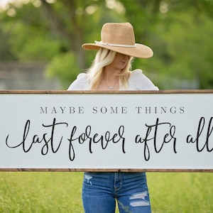 Maybe Some Things Last Forever After All Sign, Master Bedroom Sign ...