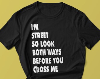 I'm Street so Look Both Ways Before You Cross Me Svg - Etsy