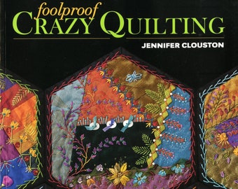 Foolproof Crazy Quilting Visual Guide by Jennifer Clouston 25 Stitch ...