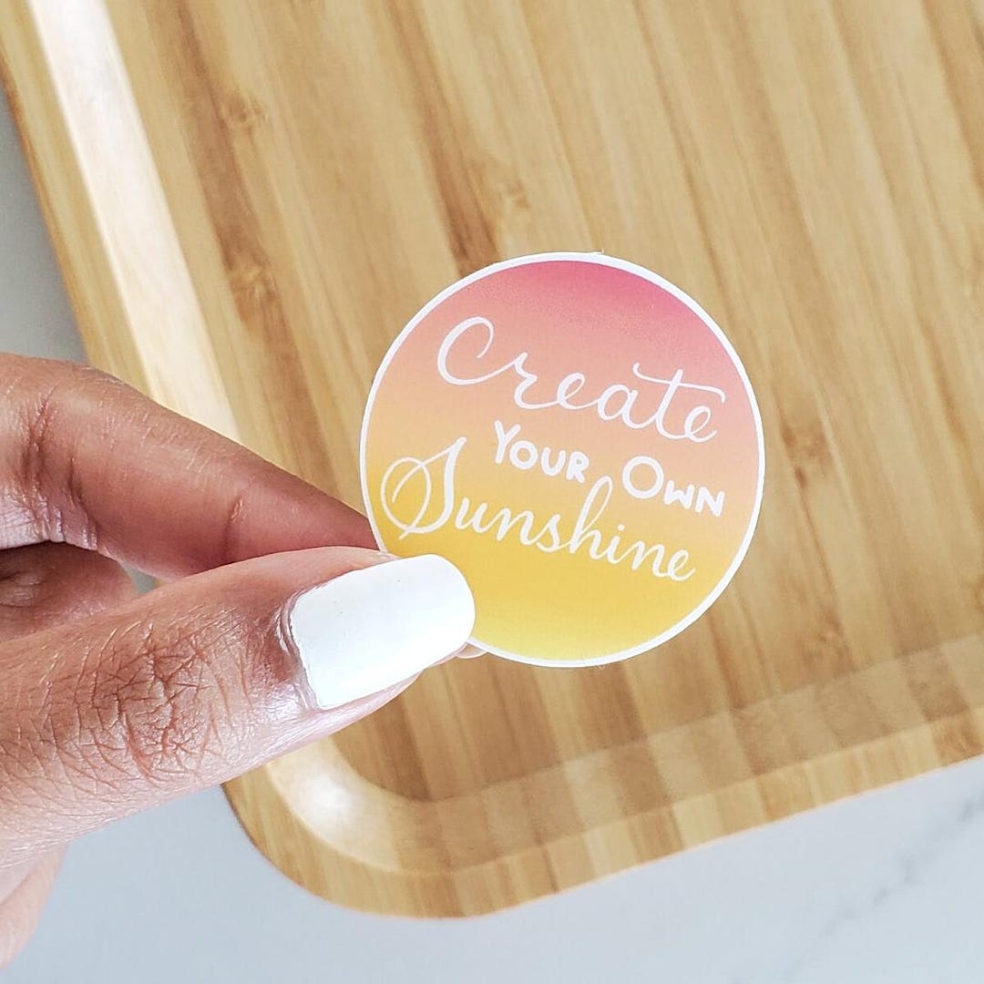 Mini Inspirational Waterproof Sticker | Create Your Own Sunshine | 1.5 ...