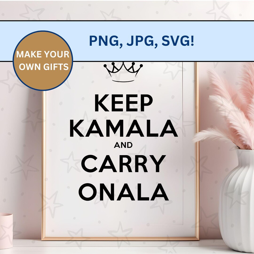 Keep Kamala and Carry Onala SVG, JPG, PNG, Art Print, Election, 2024 ...