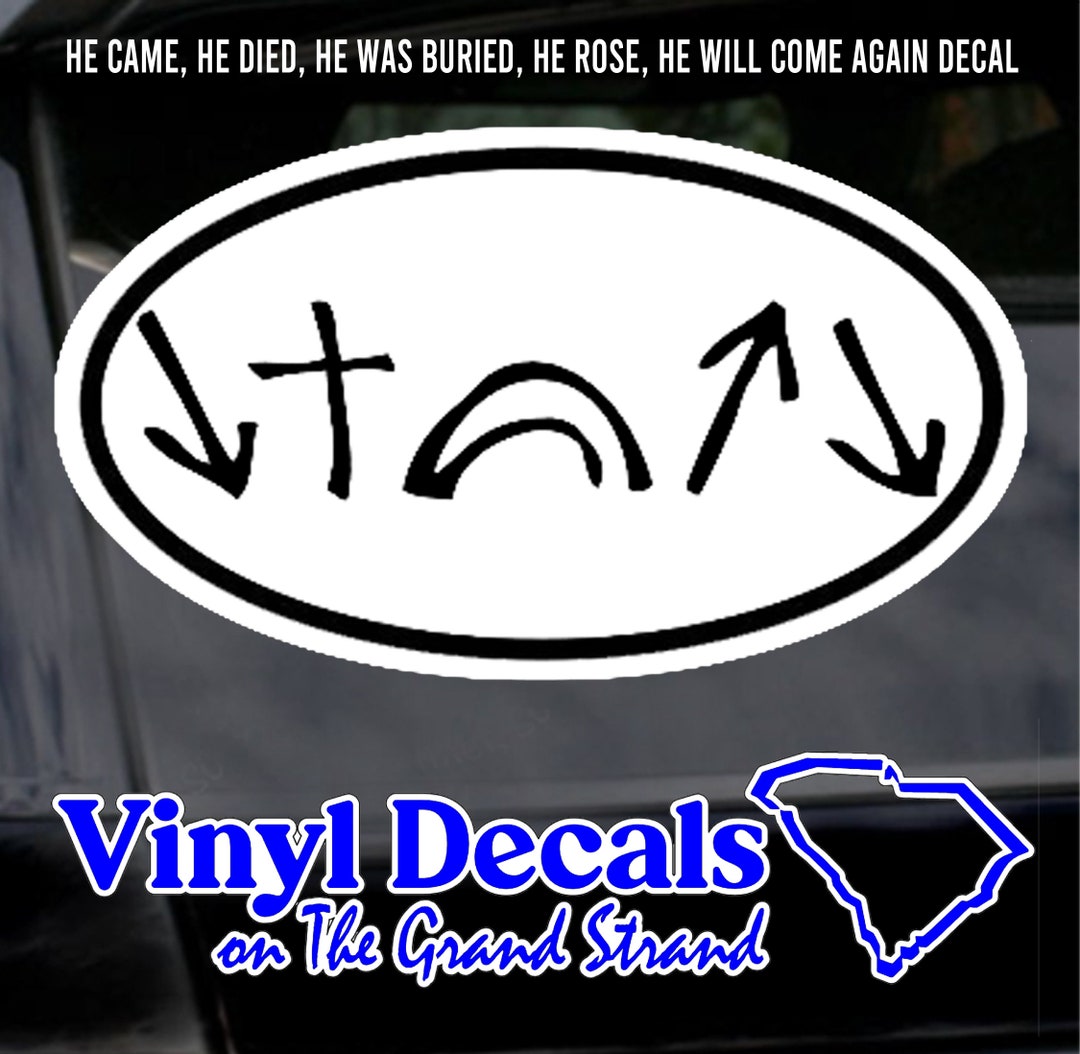 He Came, He Died, He Was Buried, He Rose, He is Coming Again Decal ...