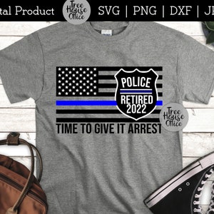 Police Retirement SVG, Time to Give It Arrest Svg, Law Enforcement ...