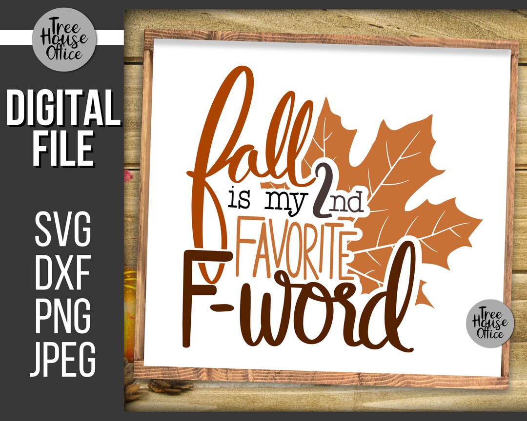 Fall is My 2nd Favorite F Word SVG, Funny Fall Quote Cricut SVG ...