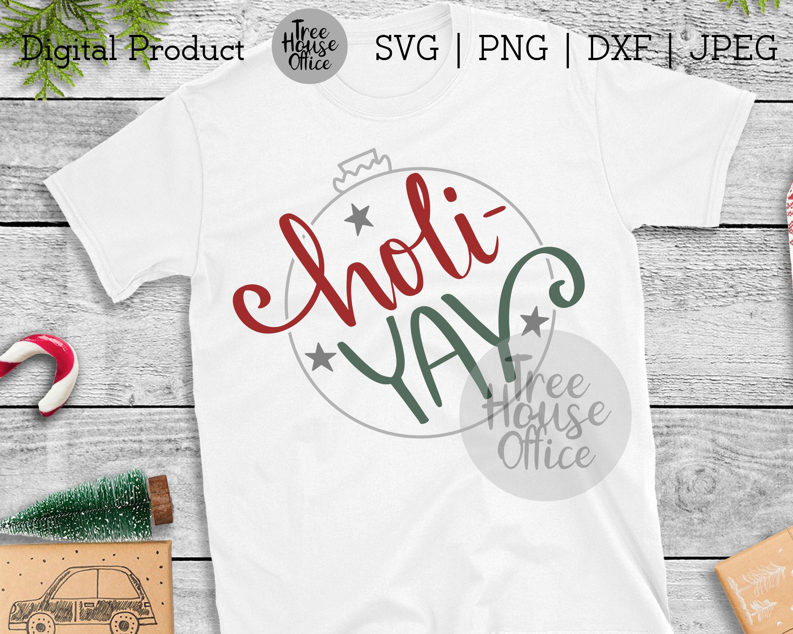 Holi Yay SVG DXF PNG Jpeg Funny Holiday Svg Christmas | Etsy