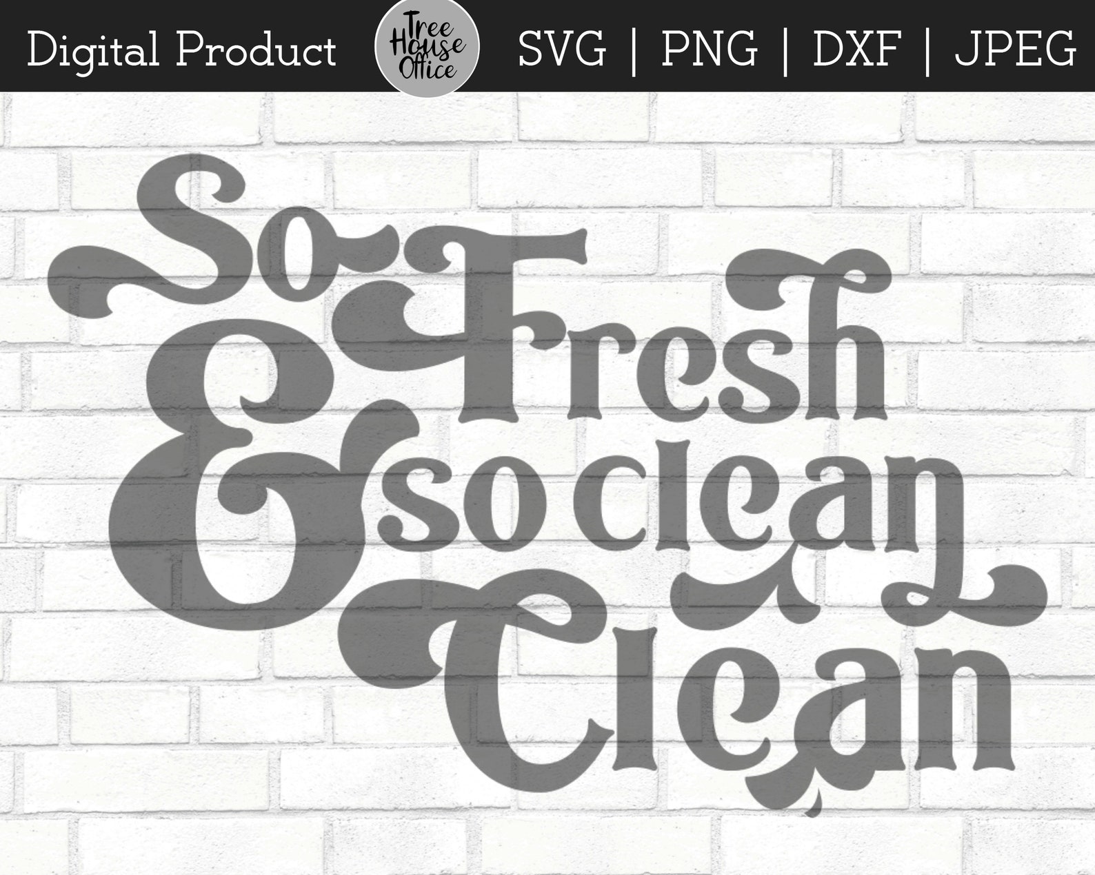 So Fresh and so Clean Clean SVG Dxfpng/jpeg Fresh & Clean | Etsy