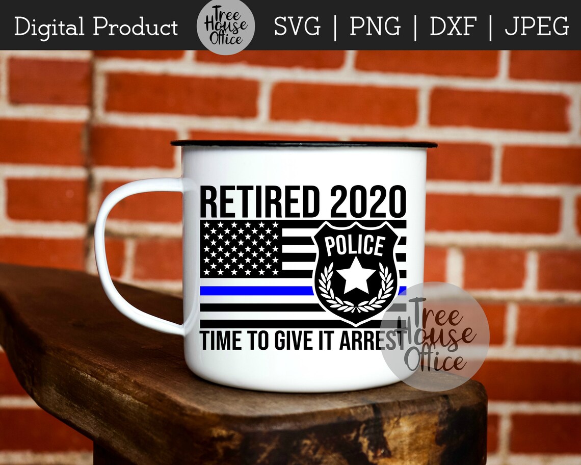 Police Retirement SVG DXF Png Time to Give It Arrest Svg Law - Etsy