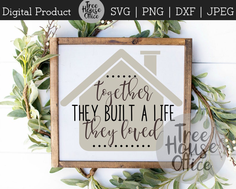 Together They Built A Life They Loved Svg Dxf/jpeg/png - Etsy
