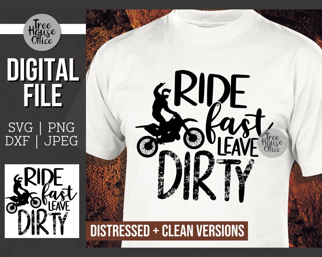 Ride Fast Leave Dirty SVG, Dirtbike Quote Cut File, Motocross SVG, Dirt ...