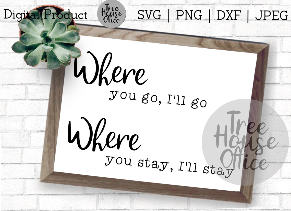 Where You Go I'll Go Svg/dxf/png/jpeg Bedroom Sign Svg - Etsy