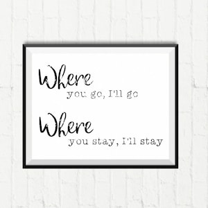 Where You Go, I'll Go PRINTABLE Wall Art | Where You Go, I'll Go Poster ...