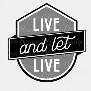 PRINTABLE Live and Let Live Sign PNG/JPEG | Inspirational Wall Art ...