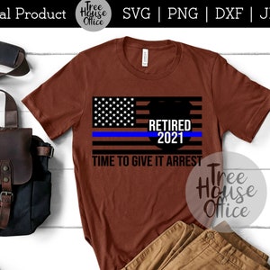Police Retirement SVG DXF Png, Time to Give It Arrest Svg, Law ...