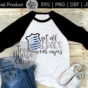 Police Hero SVG, Dxf, Png, Jpeg, Policeman, Not All Heroes Wear Capes ...