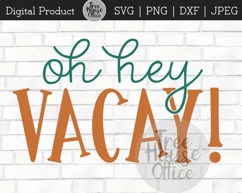 Oh Hey Vacay SVG Dxf/png/jpeg, Summer Vacation Svg, Spring Break Svg ...