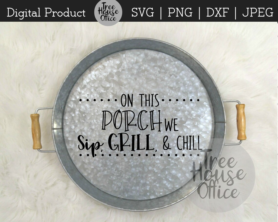 On This Porch SVG DXF, PNG Jpeg, Front Porch Quote, Sip, Grill, Chill ...