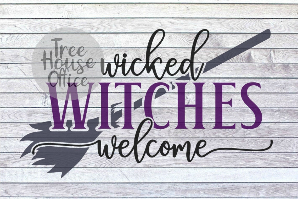 Wicked Witches Welcome Svg/dxf/png/jpeg | Witch Mode Halloween | Home ...