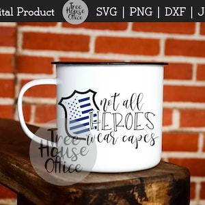 Police Hero SVG, Dxf, Png, Jpeg, Policeman, Not All Heroes Wear Capes ...