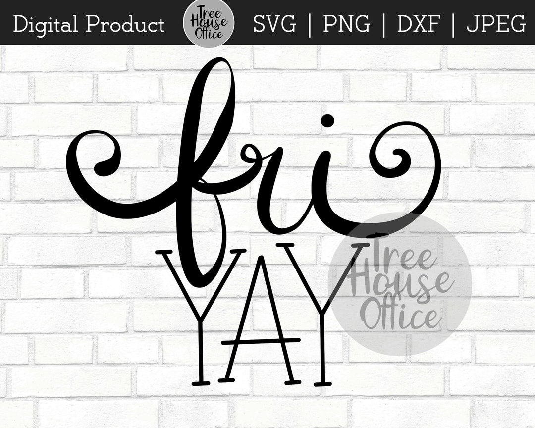 Friyay SVG Dxf/png/jpeg, Fri Yay Clip Art, It's Friday Yay Quote Svg ...