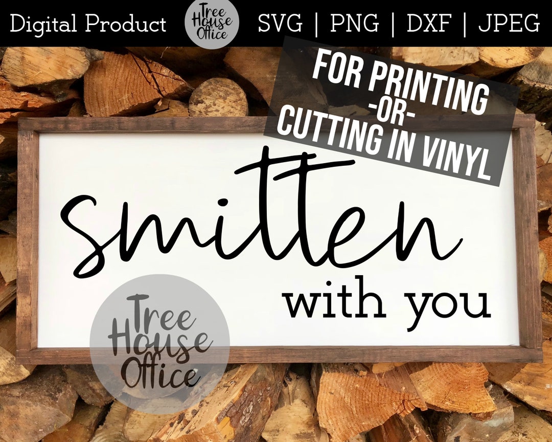 Smitten With You Svg/dxf/jpeg/png, Above Bed Farmhouse Print, Bedroom ...