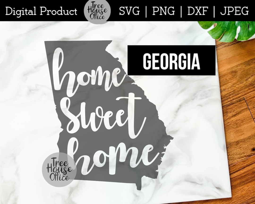 Home Sweet Home Georgia SVG, Georgia State Clip Art, Georgia Home DXF ...