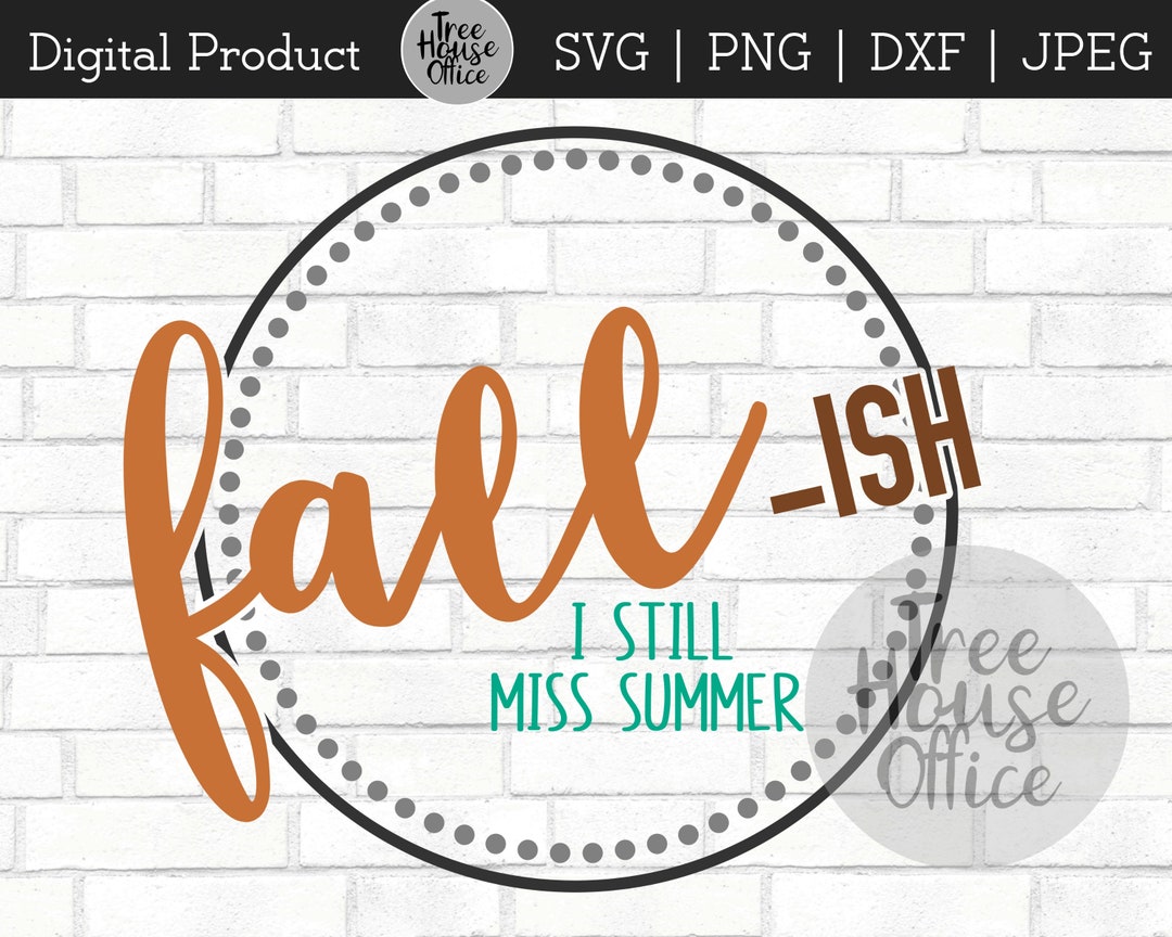 Fallish SVG Dxf/png/jpeg, I Miss Summer, It's Fall Y'all, Fall Quote ...