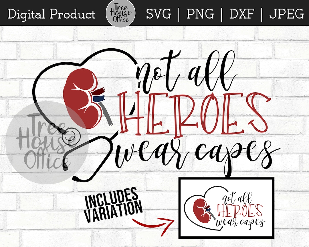Kidney Donor SVG Dxf Png Jpeg, Superhero, Not All Heroes Wear Capes ...