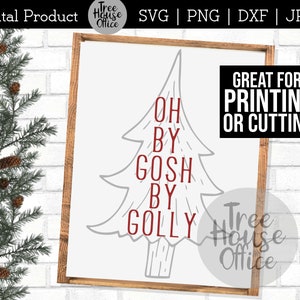 Oh by Gosh by Golly SVG DXF PNG Jpeg, Funny Christmas Quote, Cute ...