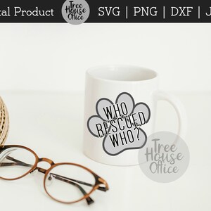 Who Rescued Who SVG, DXF PNG Jpeg, Rescued Dog Svg, Rescued Cat, Animal ...