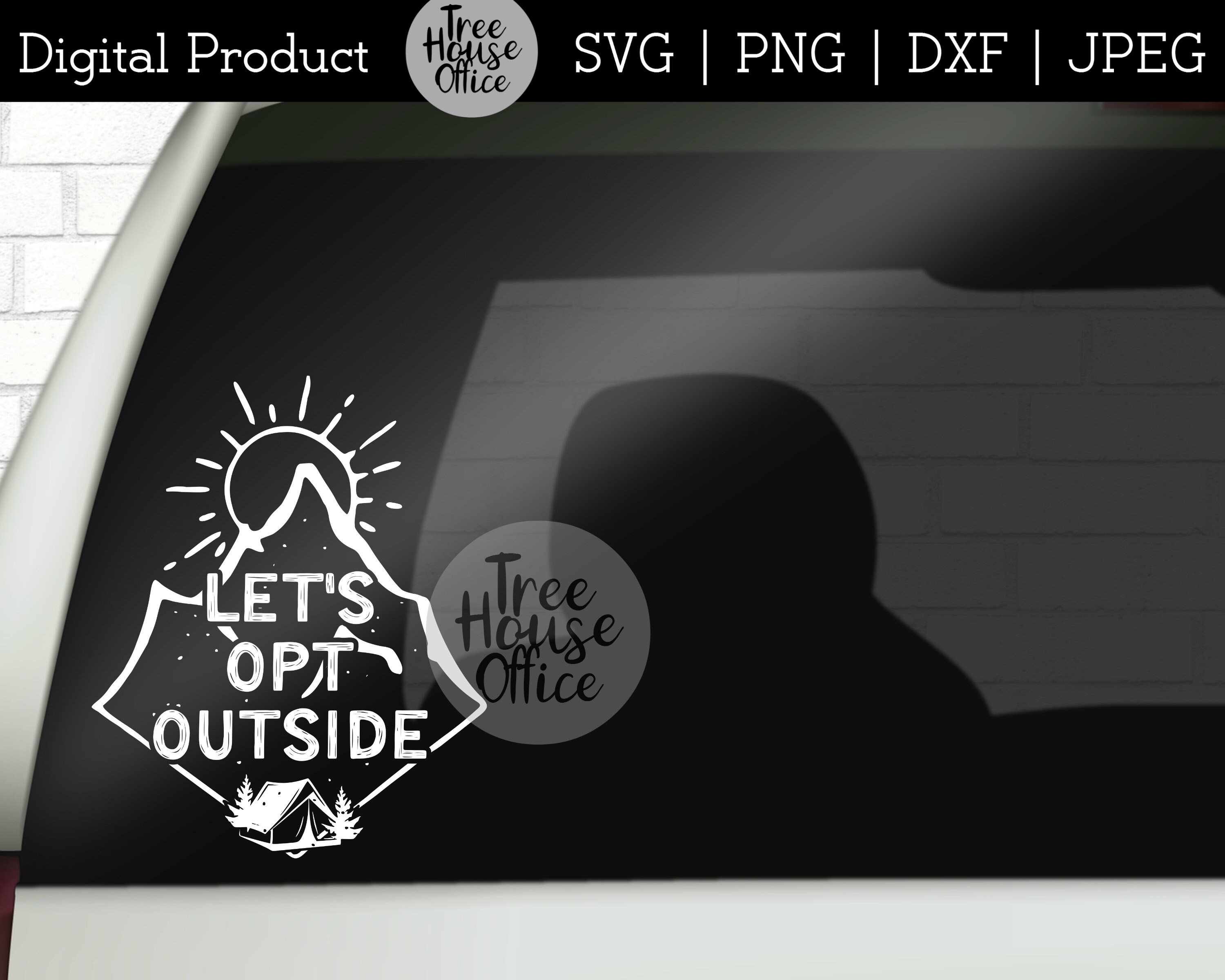 Let's Opt Outside SVG Dxf/png/jpeg, Outdoor Adventure Clipart, Get ...