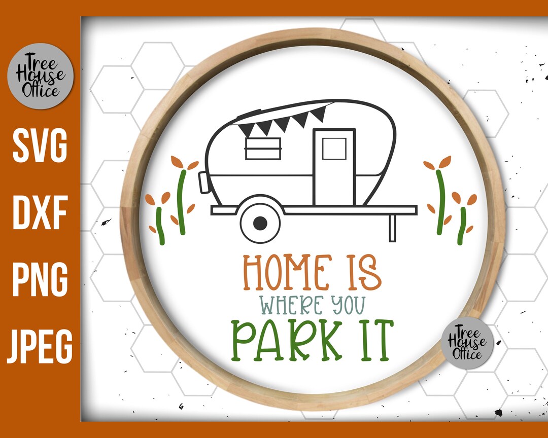 Home is Where You Park It Trailer Quote SVG, Happy Camper Quote Svg ...