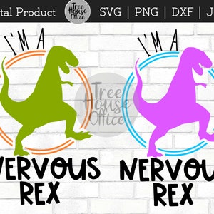 I'm A Nervous Rex SVG DXF PNG Jpeg, I Am a Nervous Svg, Dinosaur Cut ...